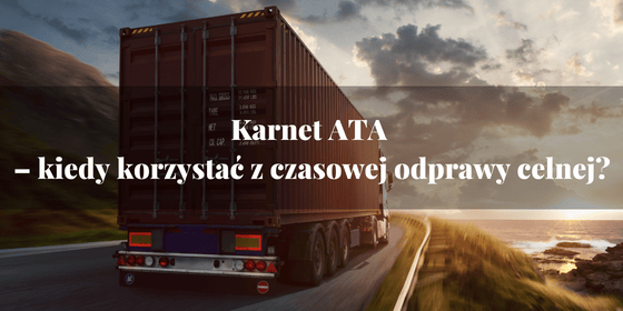 Karnet ATA – kiedy korzystać z czasowej odprawy celnej? | Speedway ...