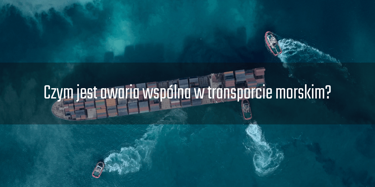 Awaria wspólna w transporcie morskim | Speedway Freight