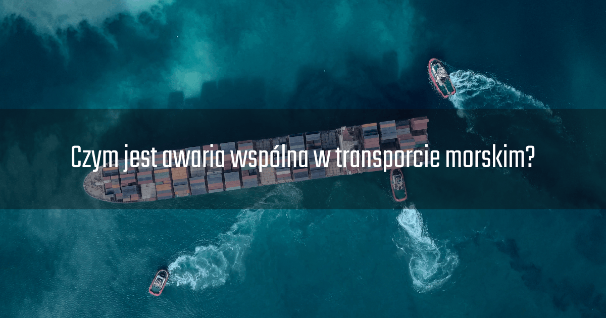 Awaria wspólna w transporcie morskim | Speedway Freight